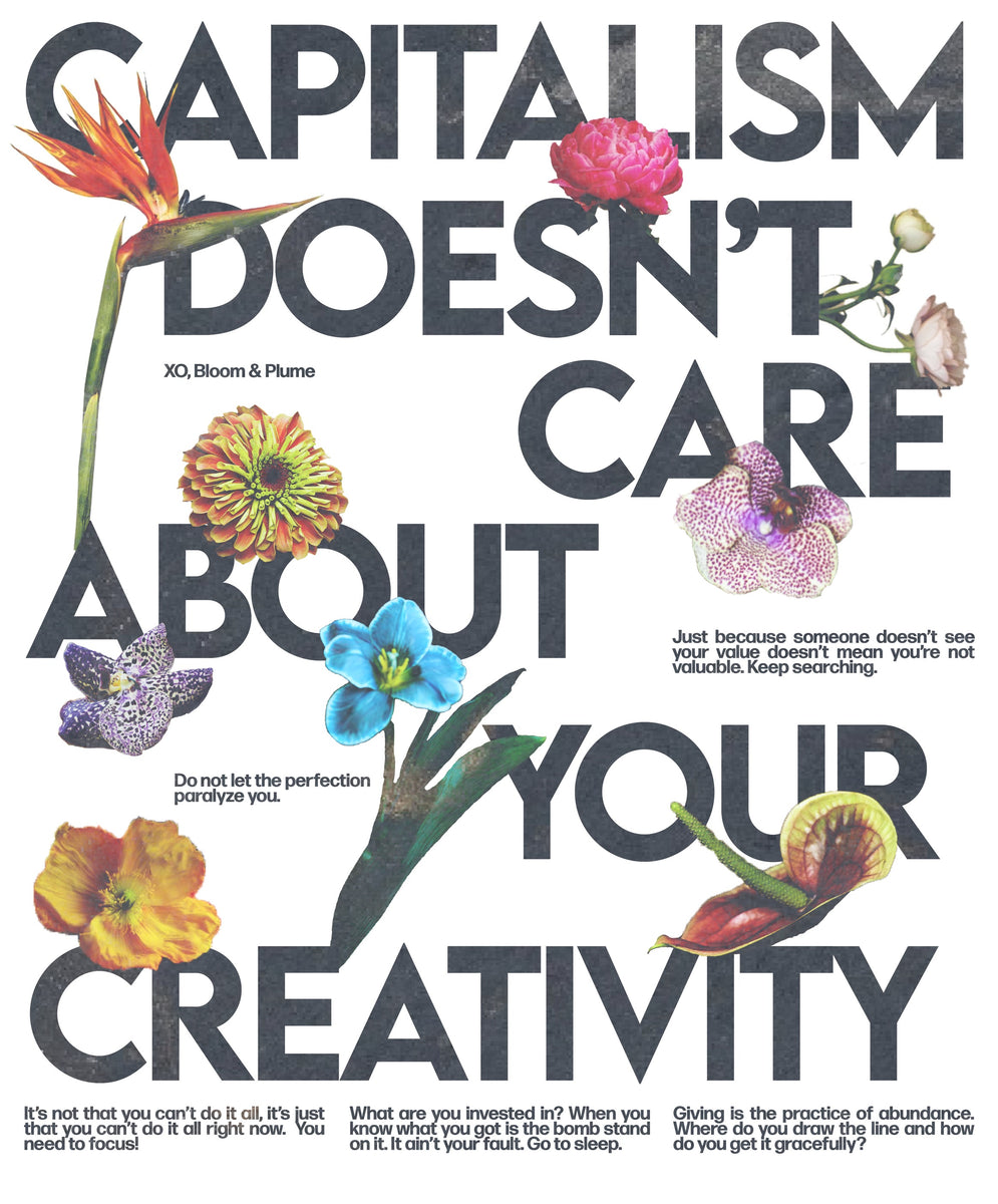 Capitalism Doesn't Care About Your Creativity Poster – Bloom & Plume